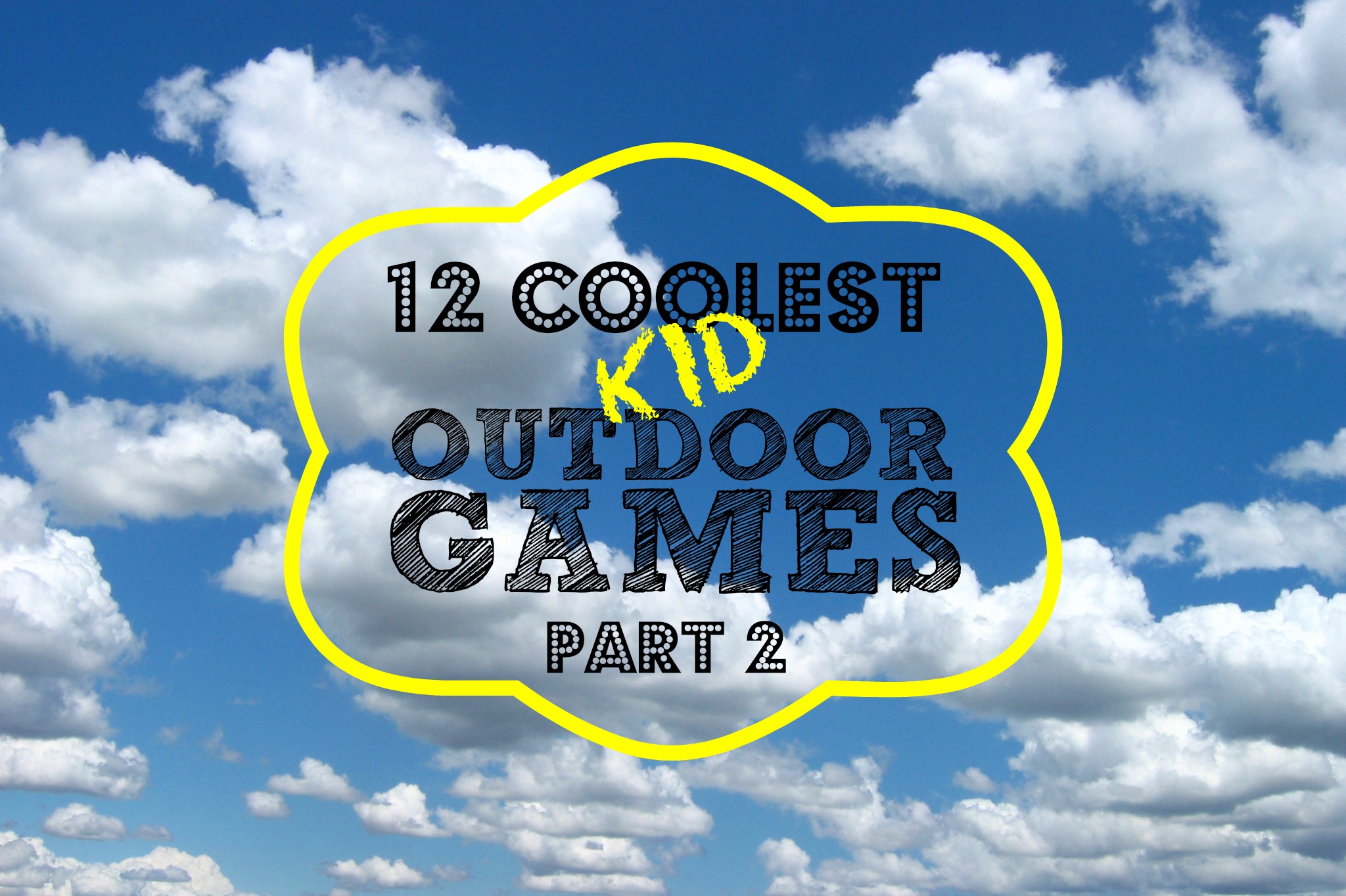 12 Coolest Kid Outdoor Games - Part 2