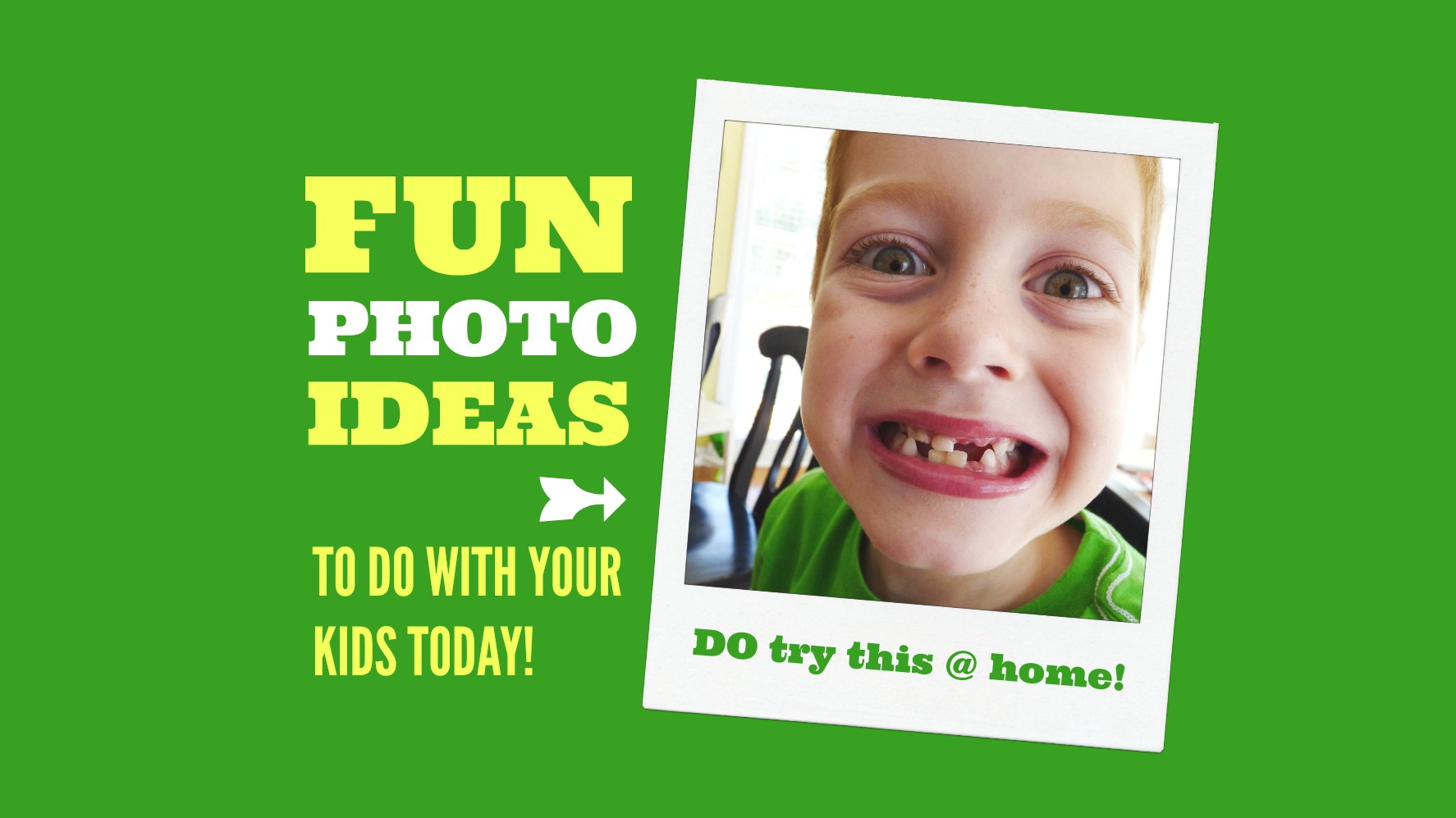 Fun Photo Ideas To Do with Your Kids Today!