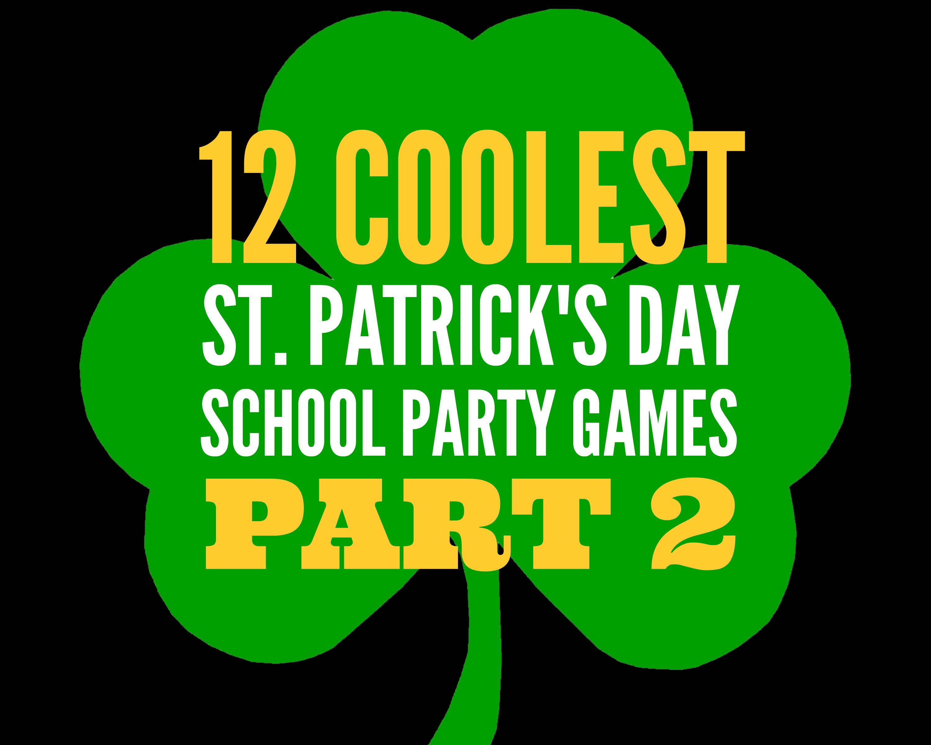12 COOLEST ST. PATRICK’S DAY SCHOOL PARTY GAMES - Part 2